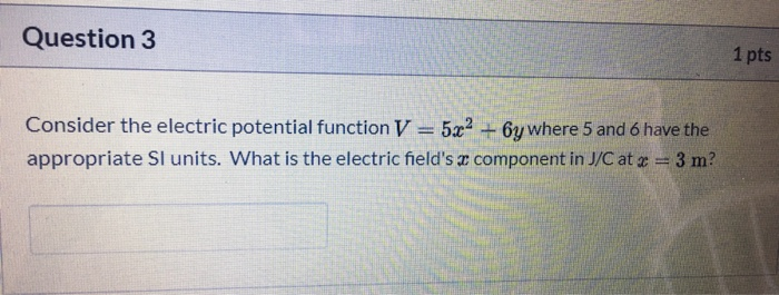 Solved Question 3 1 pts Consider the electric potential | Chegg.com