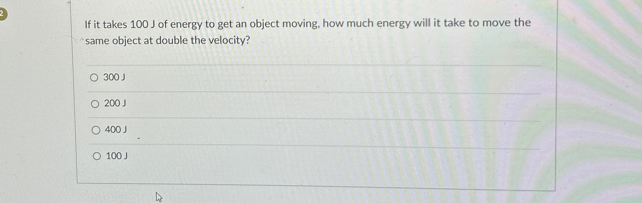 Solved If it takes 100J ﻿of energy to get an object moving, | Chegg.com