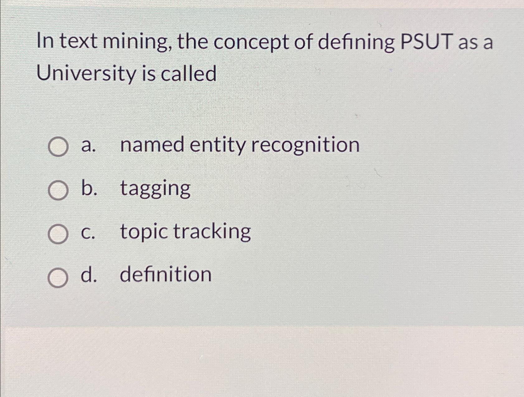 Solved In Text Mining The Concept Of Defining Psut As A