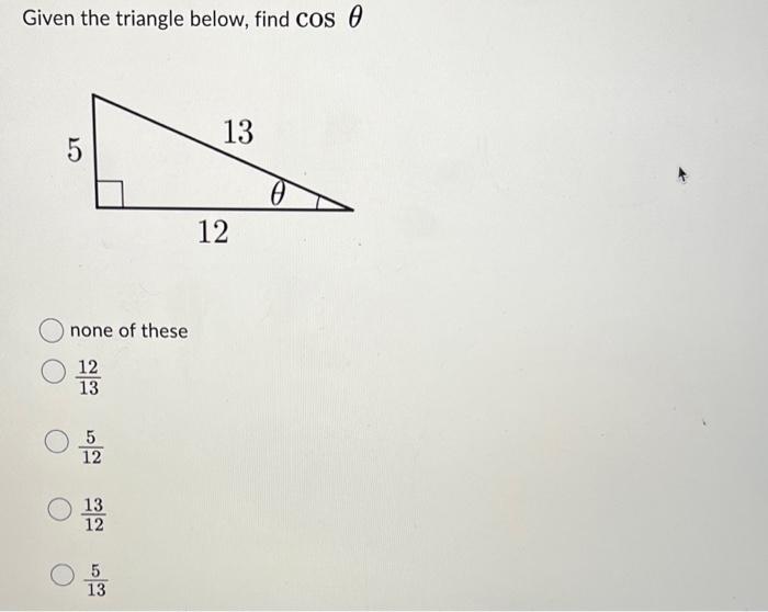 Solved Given the triangle below, find cosθ none of these | Chegg.com