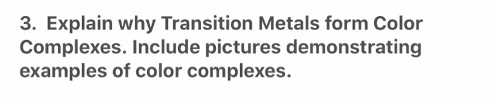 Solved 3. Explain why Transition Metals form Color | Chegg.com