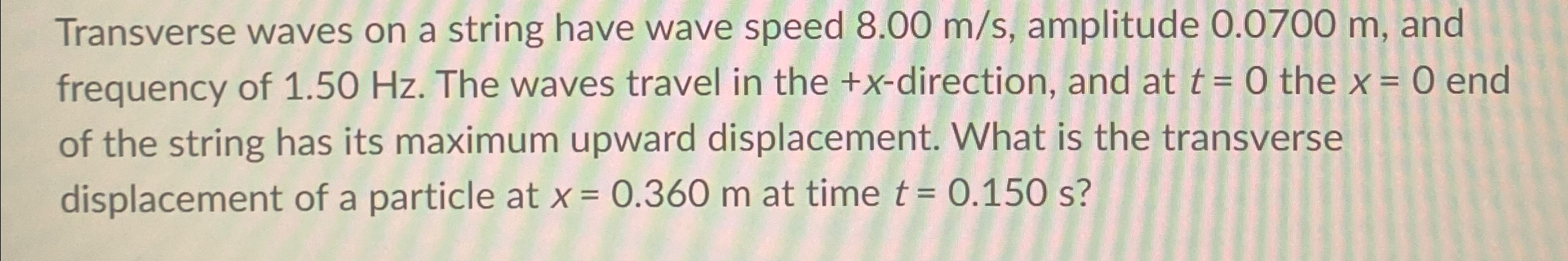 Solved Transverse waves on a string have wave speed 8.00ms, | Chegg.com