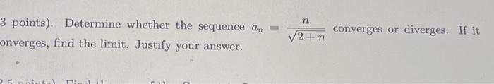 Solved 3 points). Determine whether the sequence an=2+nn | Chegg.com