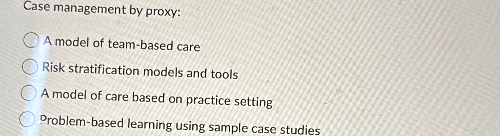 Solved Case management by proxy:A model of team-based | Chegg.com