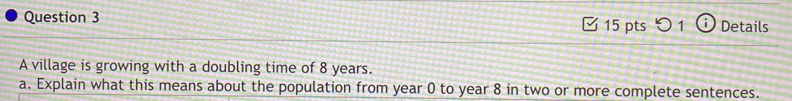 Solved Question 3A village is growing with a doubling time | Chegg.com