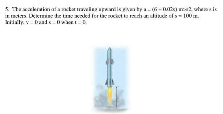 Solved 5. The acceleration of a rocket traveling upward is | Chegg.com