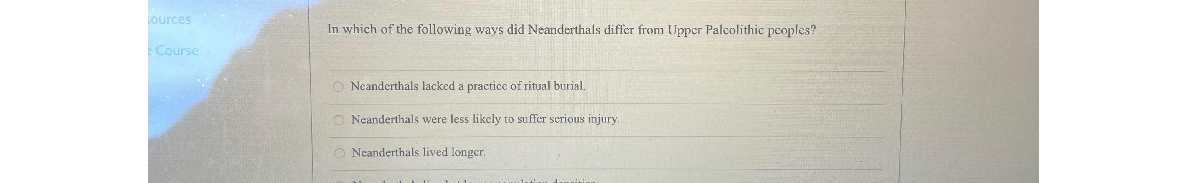 Solved In which of the following ways did Neanderthals | Chegg.com