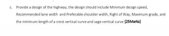 Solved C. Provide a design of the highway, the design should | Chegg.com