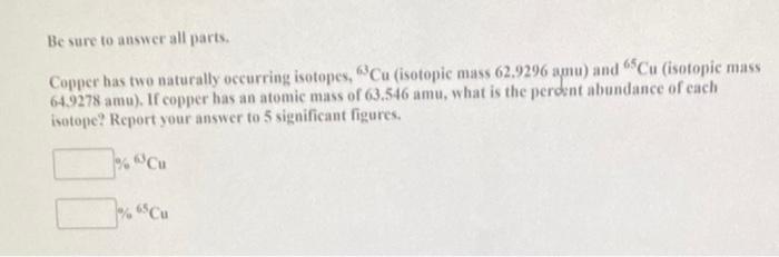 Solved Be sure to answer all parts. Copper has two naturally | Chegg.com