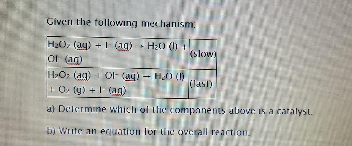 Solved Given the following mechanism: H2O2 (aq) + |- (aq) → | Chegg.com