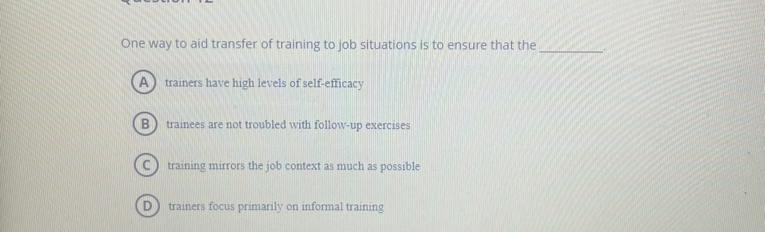 Solved One way to aid transfer of training to job situations | Chegg.com
