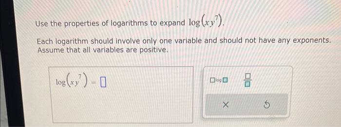 Solved Use the properties of logarithms to expand log(xy7). | Chegg.com