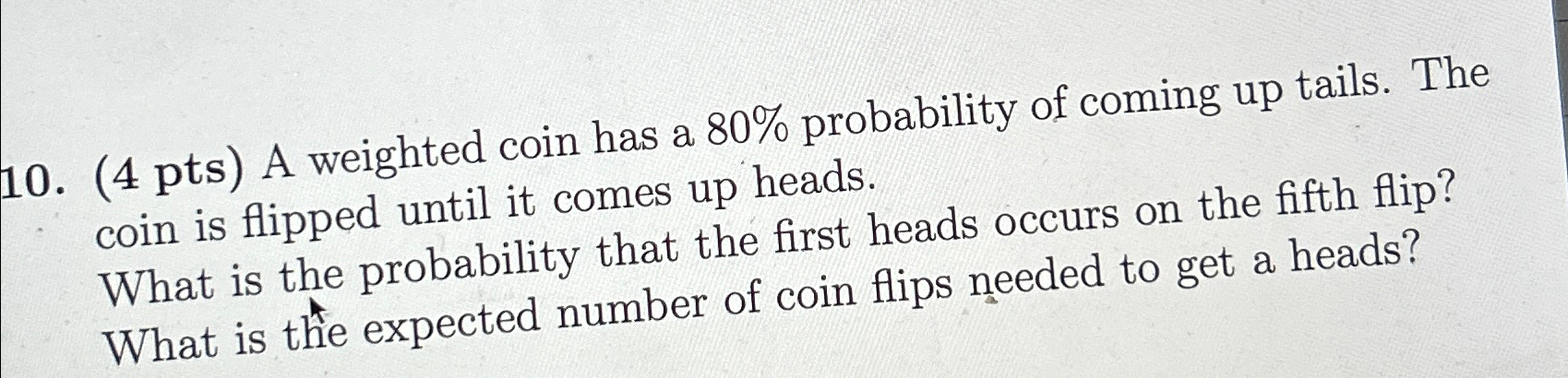 Solved (4 ﻿pts) ﻿A weighted coin has a 80% ﻿probability of | Chegg.com