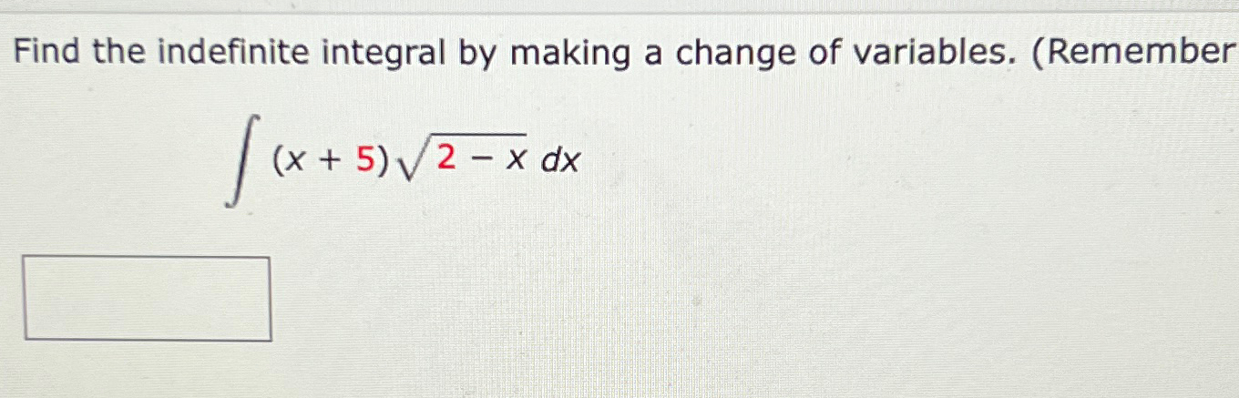 Solved Find the indefinite integral by making a change of | Chegg.com