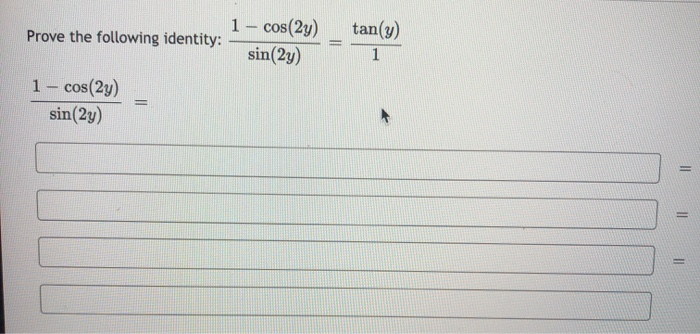 Solved Prove the following identity: 1 - cos(2y) sin(2y) | Chegg.com