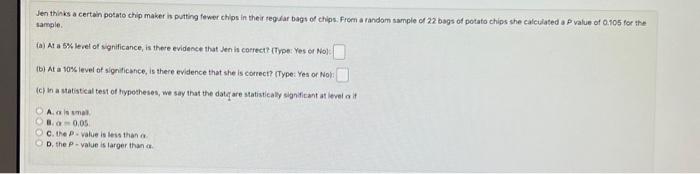 Solved Jen thinks a certah pocato chip maker is putting | Chegg.com