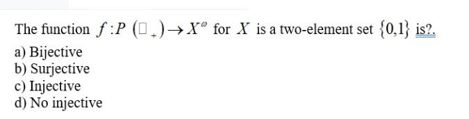 Solved The function f:P( +)→Xω for X is a two-element set | Chegg.com