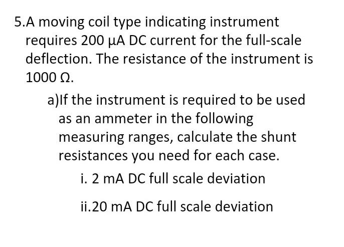 Solved 5.A moving coil type indicating instrument requires | Chegg.com