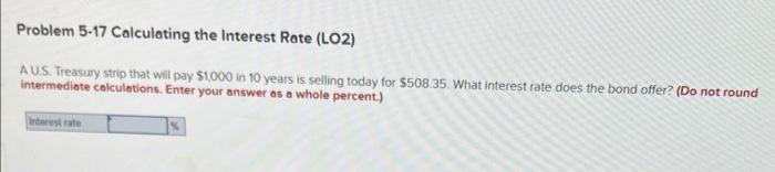 Solved Problem 5-17 Calculating the Interest Rate (LO2) A | Chegg.com