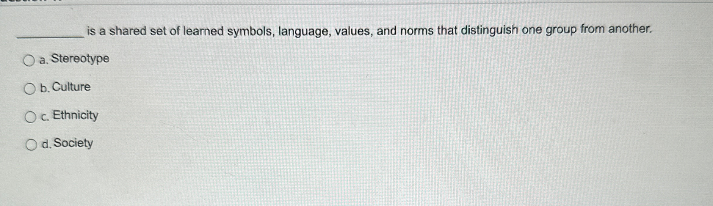 Solved is a shared set of learned symbols, language, values, | Chegg.com