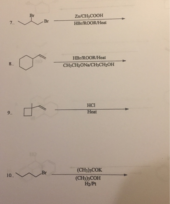 Solved Br Zn/CH3COOH HB/ROOR/Heat 7.. Br 8. HBr/ROOR/Heat | Chegg.com