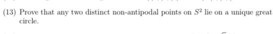 Solved (13) Prove that any two distinct non-antipodal points | Chegg.com