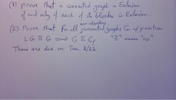 Solved (1) prove that a connected graph is Eulerian if and | Chegg.com