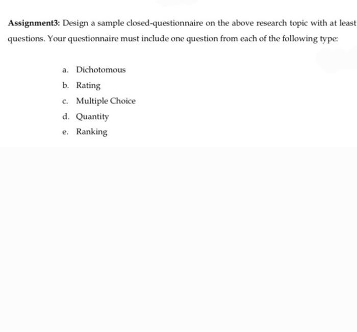 Solved Assignment3: Design a sample closed-questionnaire on | Chegg.com