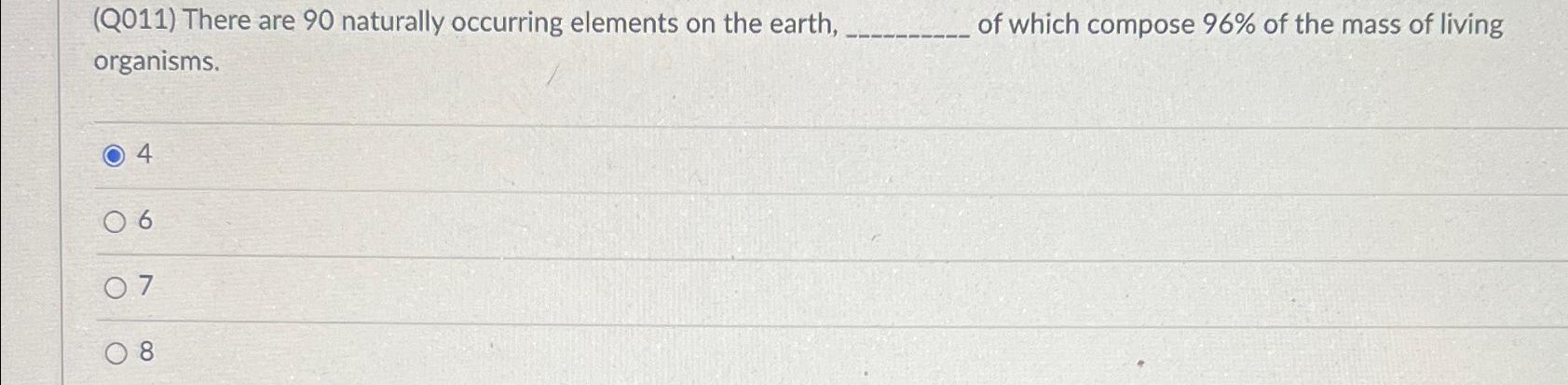 Solved (Q011) ﻿There are 90 ﻿naturally occurring elements on | Chegg.com