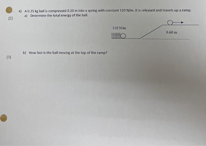Solved 4) A 0.25 kg ball is compressed 0.20 m into a spring | Chegg.com