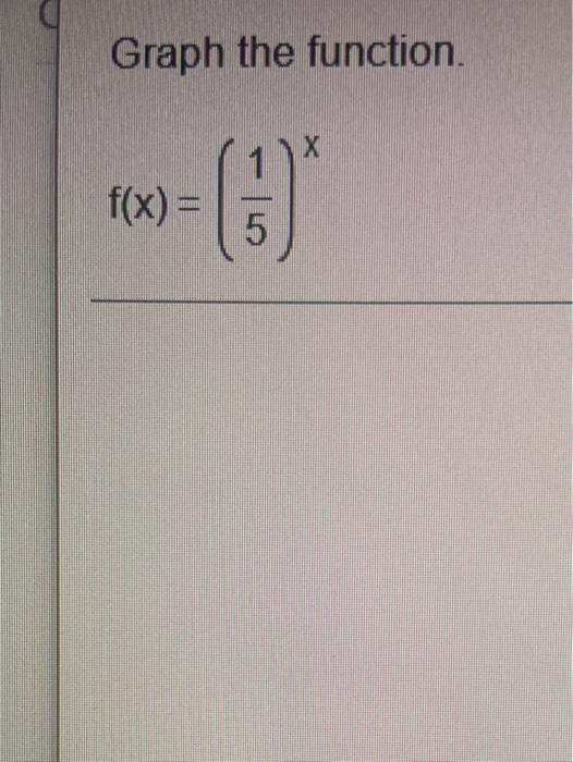 Solved Graph the function. X f(x) = 5 | Chegg.com