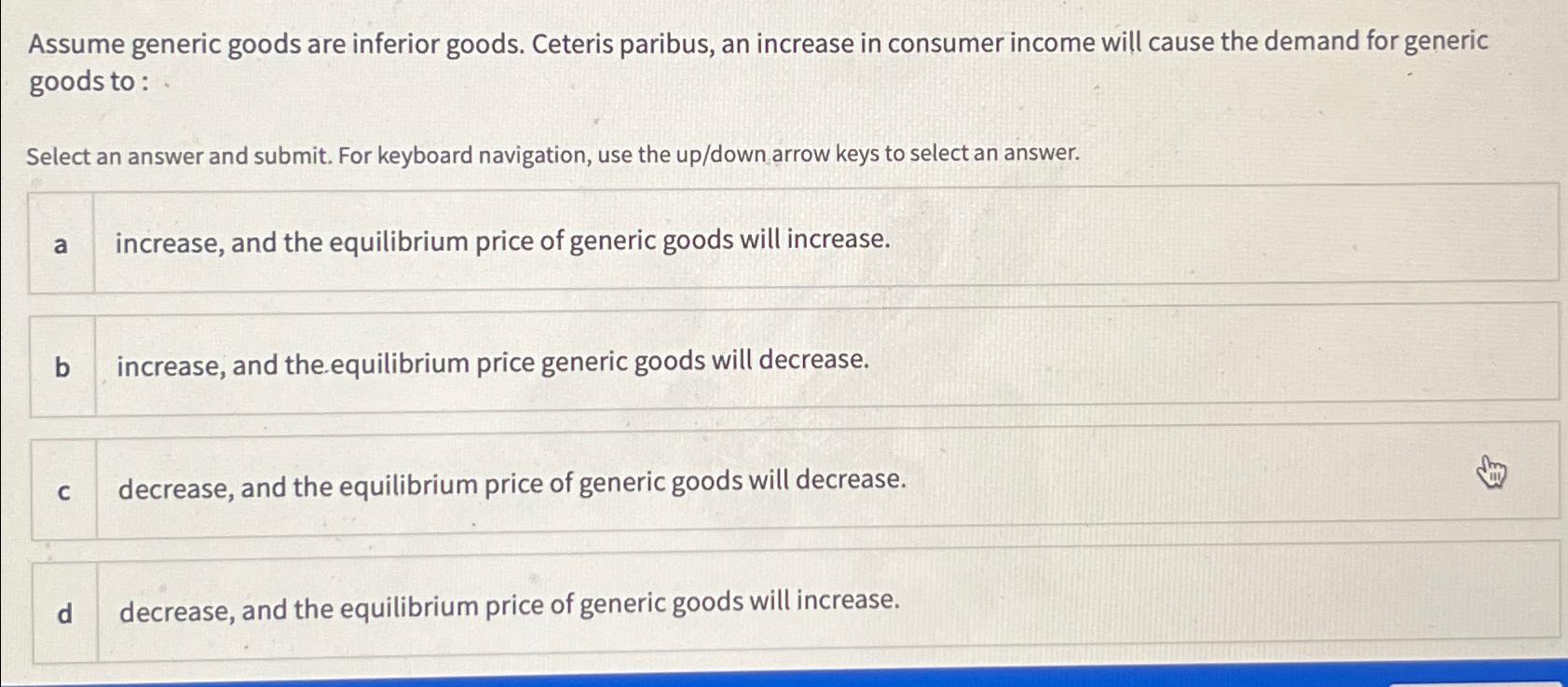 Solved Assume generic goods are inferior goods. Ceteris | Chegg.com