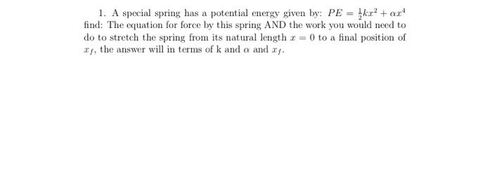 Solved 1. A special spring has a potential energy given by: | Chegg.com