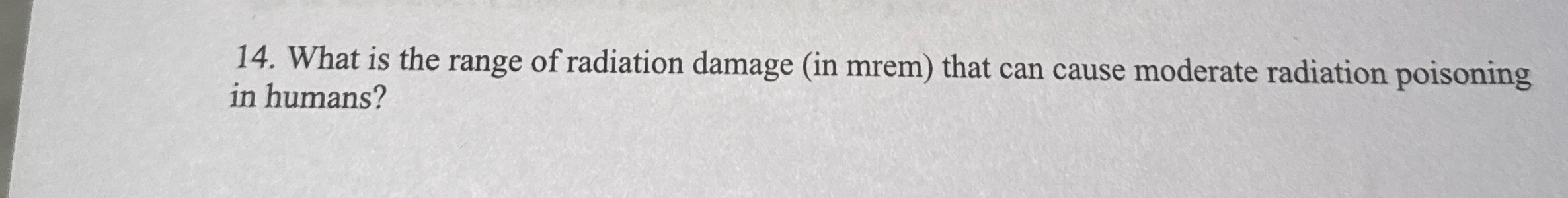 Solved What is the range of radiation damage (in mrem) ﻿that | Chegg.com