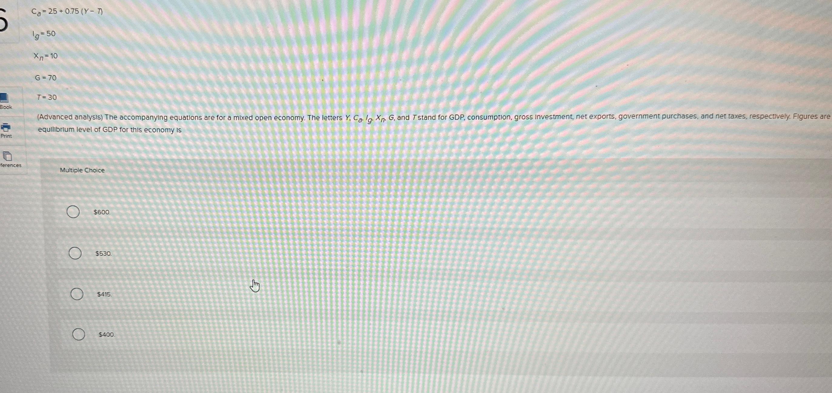 Solved Ca=25+0.75(Y-T)Ig=50xn=10G=70T=30(Advanced analysis) | Chegg.com