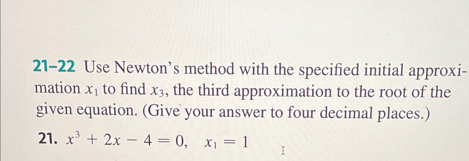 Solved 21-22 ﻿Use Newton's method with the specified initial | Chegg.com