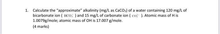 Solved Calculate the "approximate" alkalinity (mg/L as CaCO3 | Chegg.com