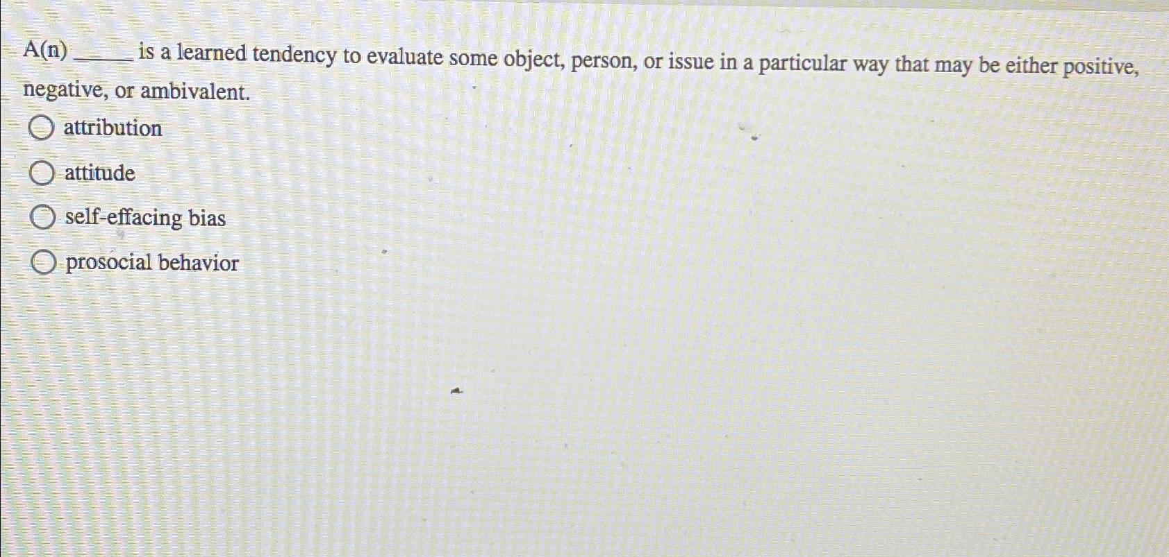 Solved A(n) ﻿is a learned tendency to evaluate some object, | Chegg.com