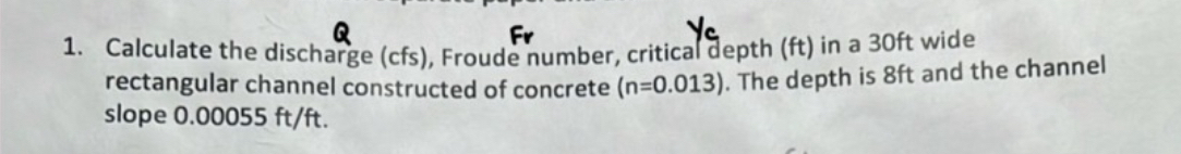 Solved Calculate the discharge (cfs), ﻿Froude number, | Chegg.com