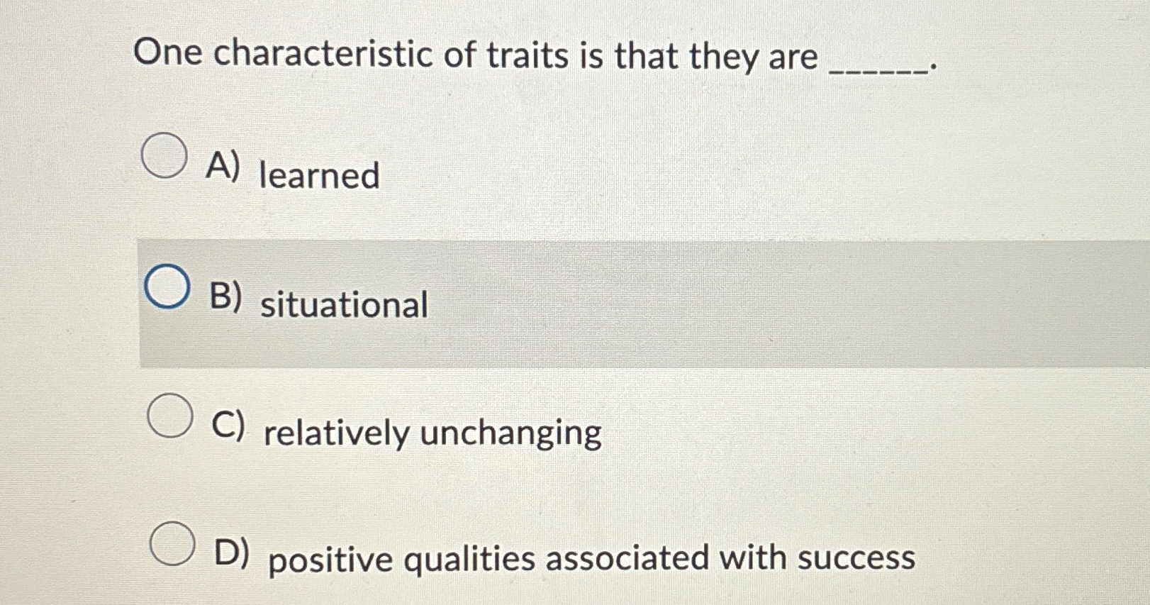 Solved One characteristic of traits is that they areA) | Chegg.com