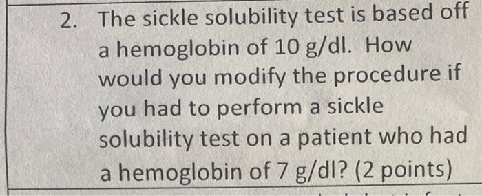 Solved 2. The sickle solubility test is based off a | Chegg.com