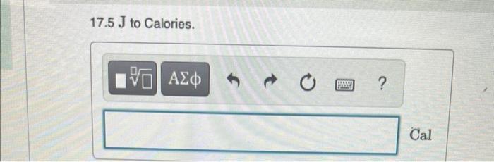Solved 17.5 J to Calories.136 kJ to Calories.56.3Cal to | Chegg.com