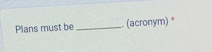 Plans must be (acronym)* | Chegg.com