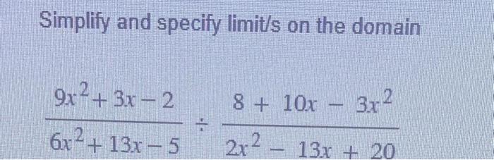 Solved Simplify and specify limit/s on the domain | Chegg.com