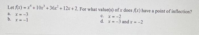 Solved Let F X X4 10x3 36x2 12x 2 For What Value S Of X
