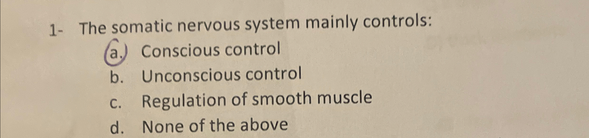 Solved 1- ﻿The somatic nervous system mainly controls:(a.) | Chegg.com