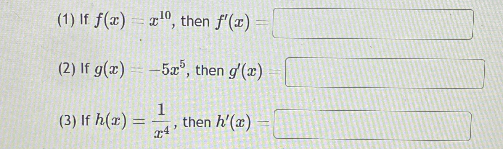 Solved (1) ﻿If f(x)=x10, ﻿then f'(x)=(2) ﻿If g(x)=-5x5, | Chegg.com