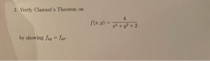 Solved 3. Verify Clairaut's Theorem on f(x,y)=x2+y2+24 by | Chegg.com