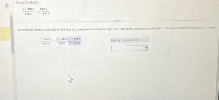 Solved K Prove the identity 1+ sinx COS X COS X 1 sinx To | Chegg.com Solved K Prove the identity 1+ sinx COS X COS X 1 sinx To | Chegg.com