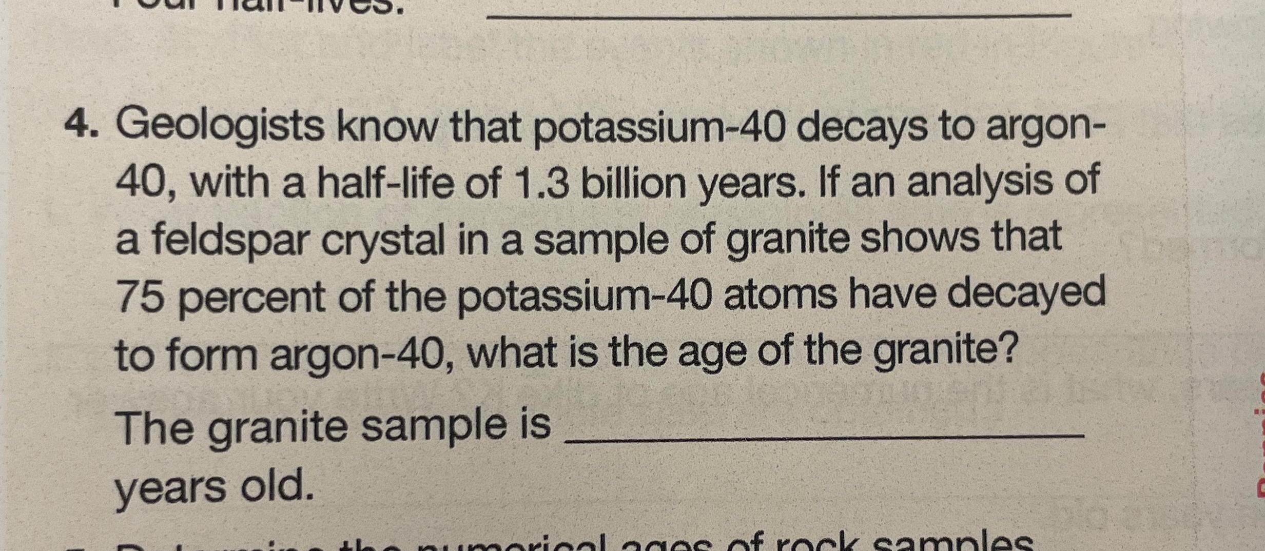 Solved Geologists know that potassium- 40 decays to | Chegg.com Solved Geologists know that potassium- 40 decays to | Chegg.com